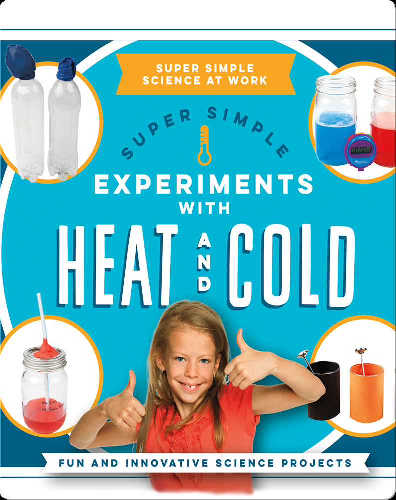 Super Simple Experiments With Heat and Cold: Fun and Innovative Science ...