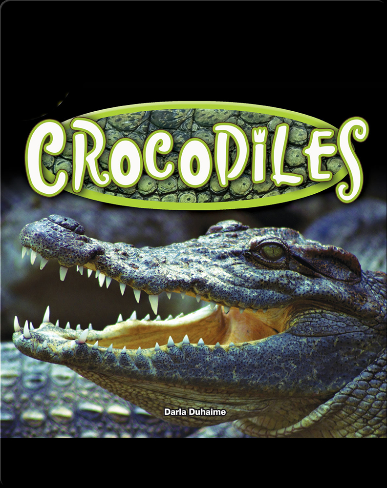 Crocodiles Book by Darla Duhaime | Epic