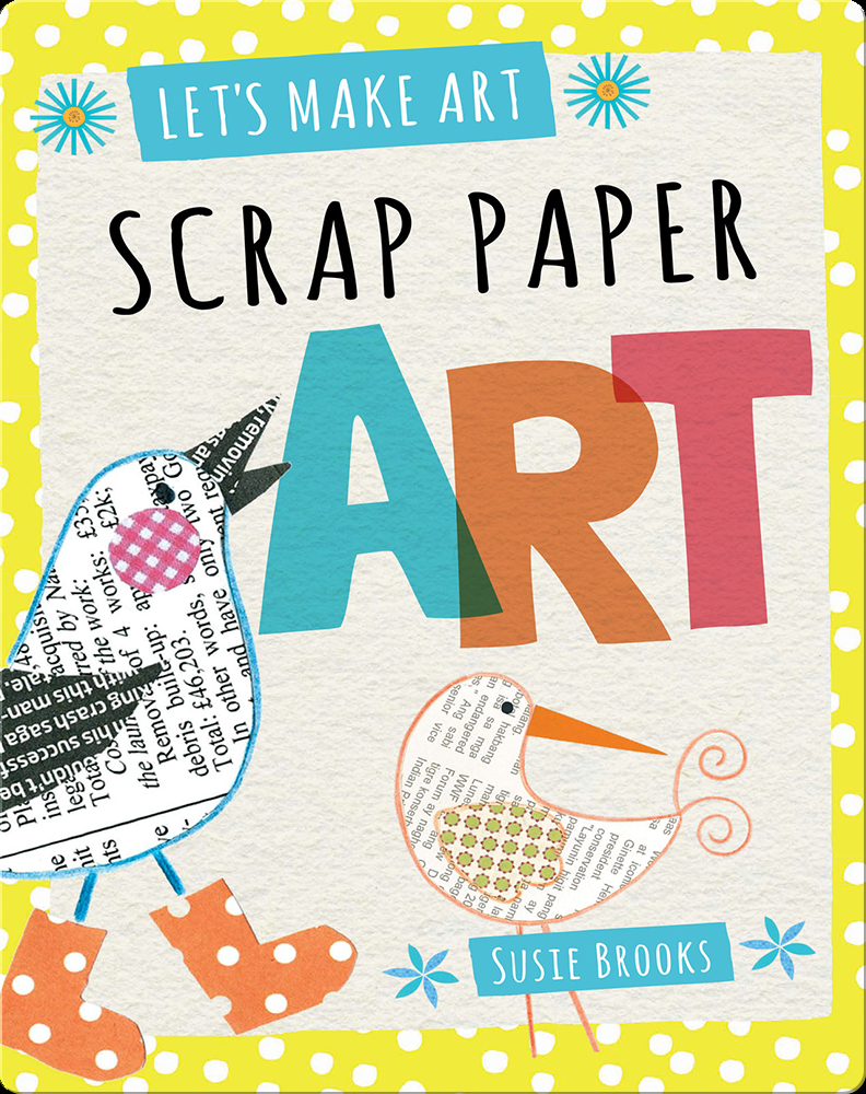 Scrap Paper Art Book by Susie Brooks | Epic