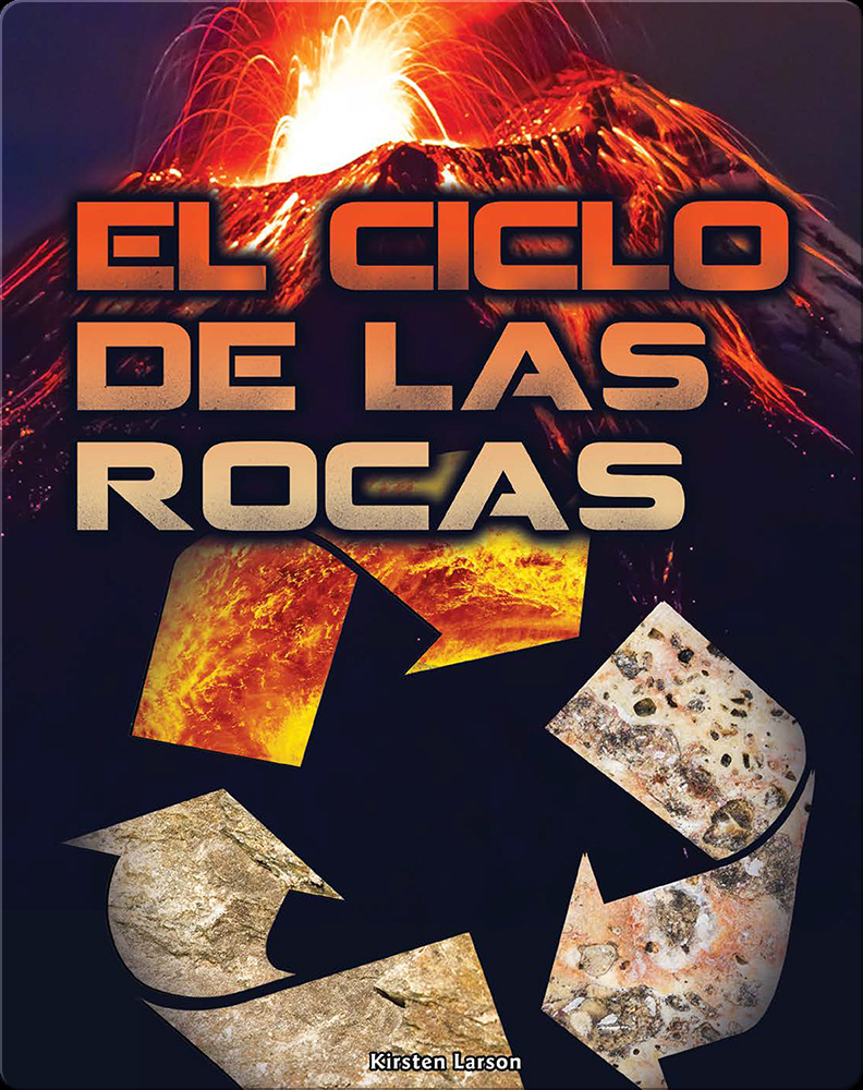 El ciclo de las rocas (Rock Cycle) Book by Kirsten Larson | Epic