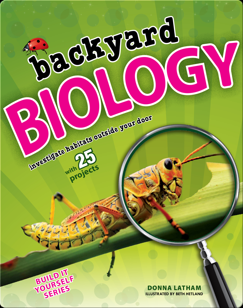 Backyard Biology Book by Donna Latham | Epic