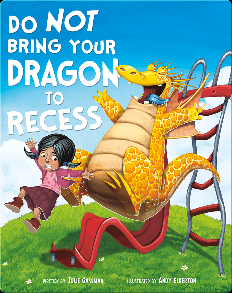 Do Not Bring Your Dragon to Recess Book by Julie Gassman | Epic