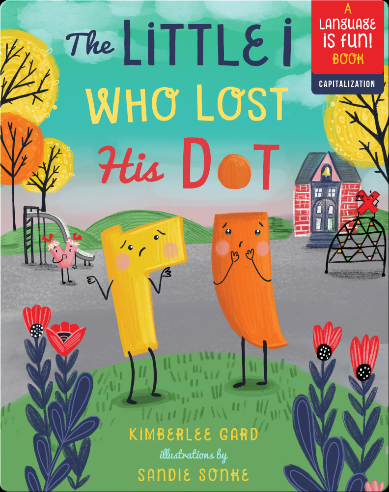 The Little i Who Lost His Dot Book by Kimberlee Gard | Epic