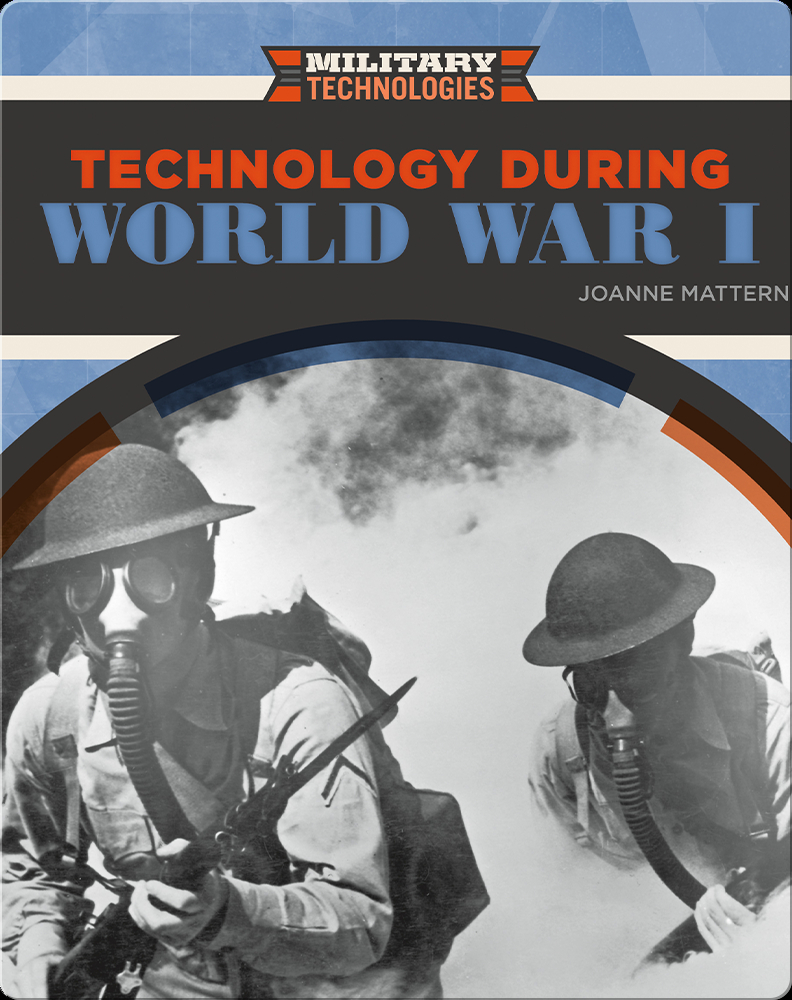 Technology During World War I Book by Joanne Mattern | Epic