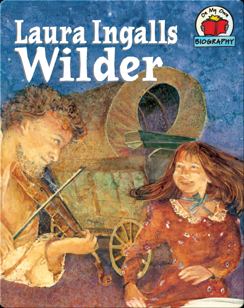 Laura Ingalls Wilder Book by Ginger Wadsworth | Epic