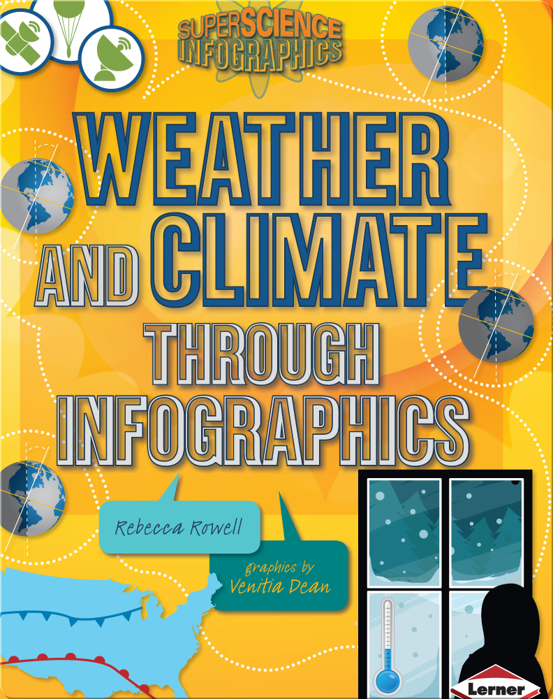 Weather and Climate Through the Infographics Book by Rebecca Rowell | Epic