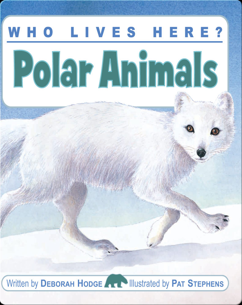 Who Lives Here? Polar Animals Book by Deborah Hodge | Epic