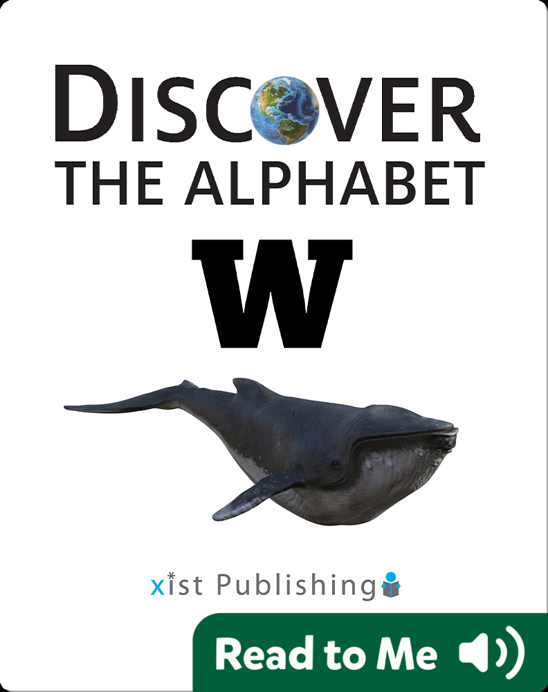 Discover The Alphabet: W Book by Xist Publishing | Epic