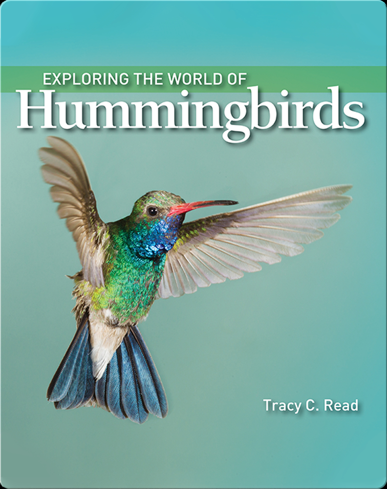 Exploring the World of Hummingbirds Book by Tracy C. Read | Epic
