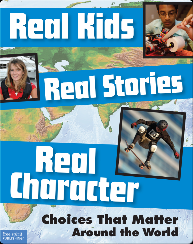 Real Kids, Real Stories, Real Character Book by Garth Sundem | Epic