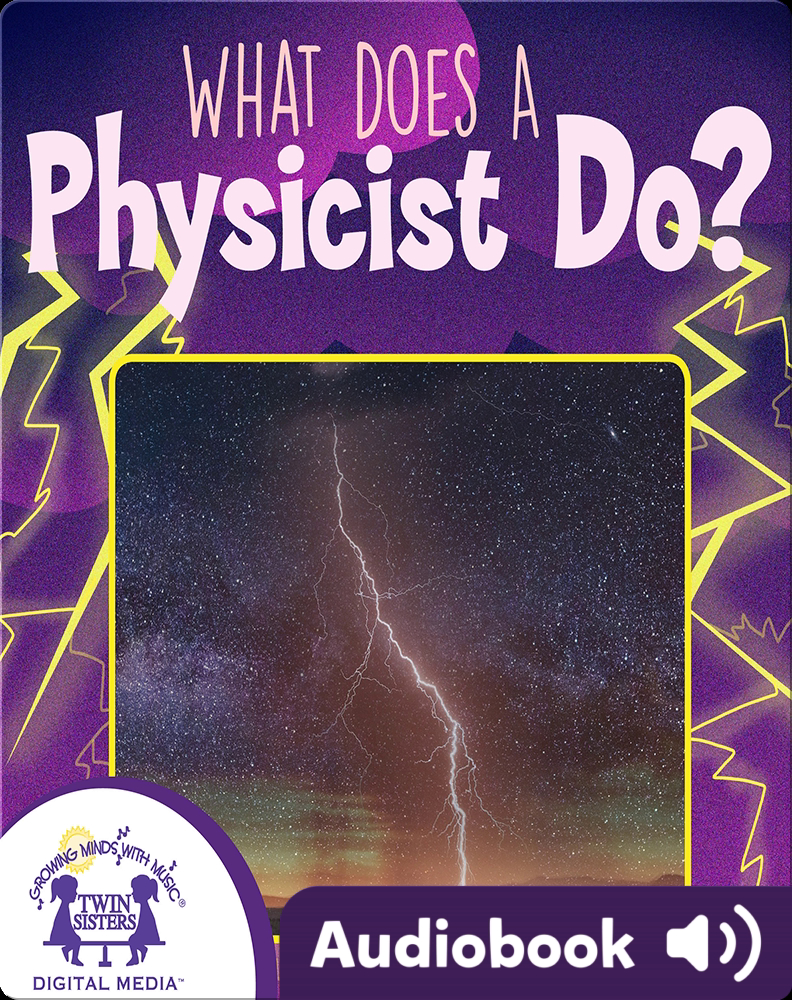 What Does a Physicist Do? Children's Audiobook by Kim Mitzo Thompson ...