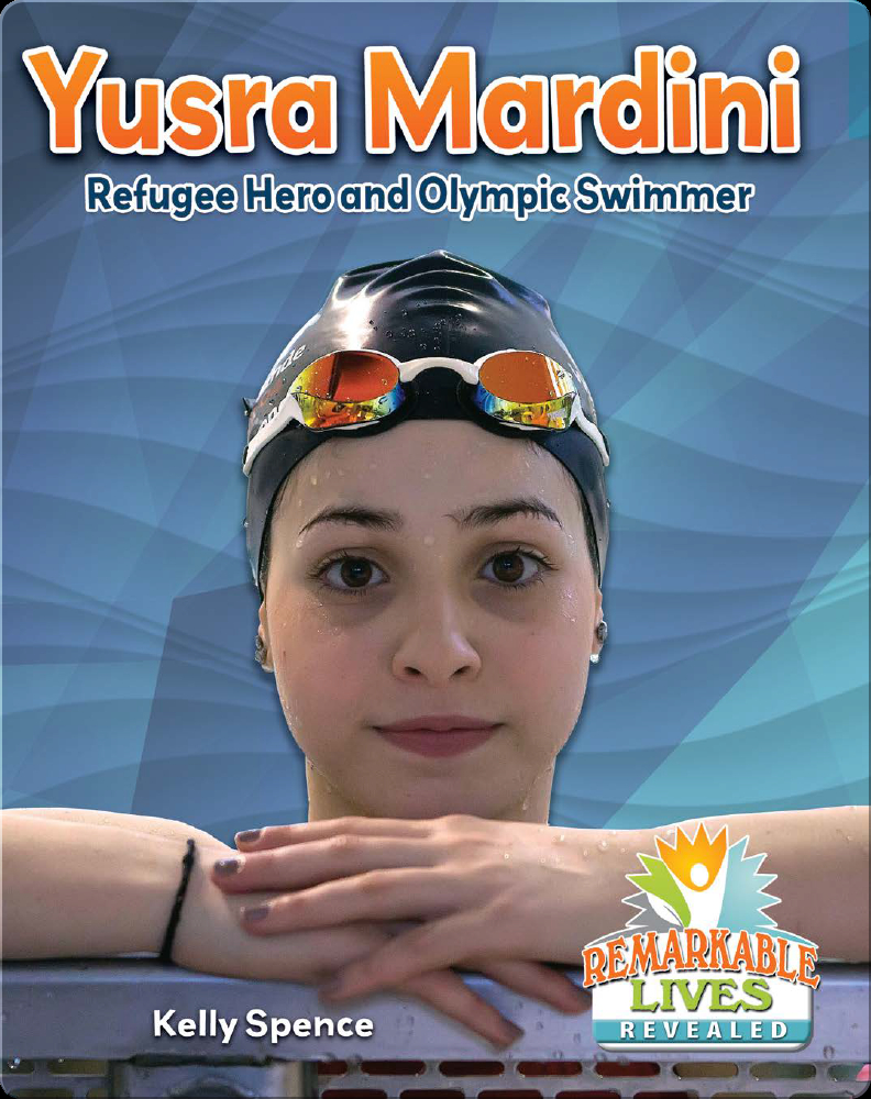 Yusra Mardini: Refugee Hero and Olympic Swimmer Book by Kelly Spence | Epic