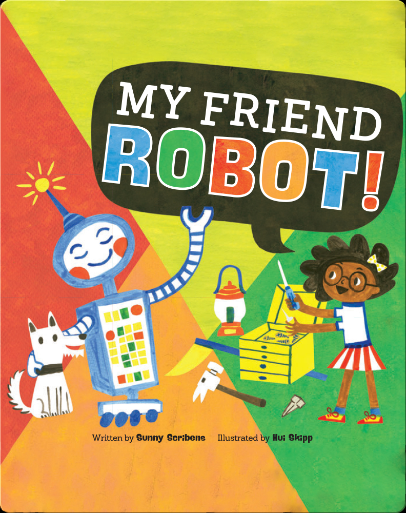 My Friend Robot! Book by Sunny Scribens | Epic