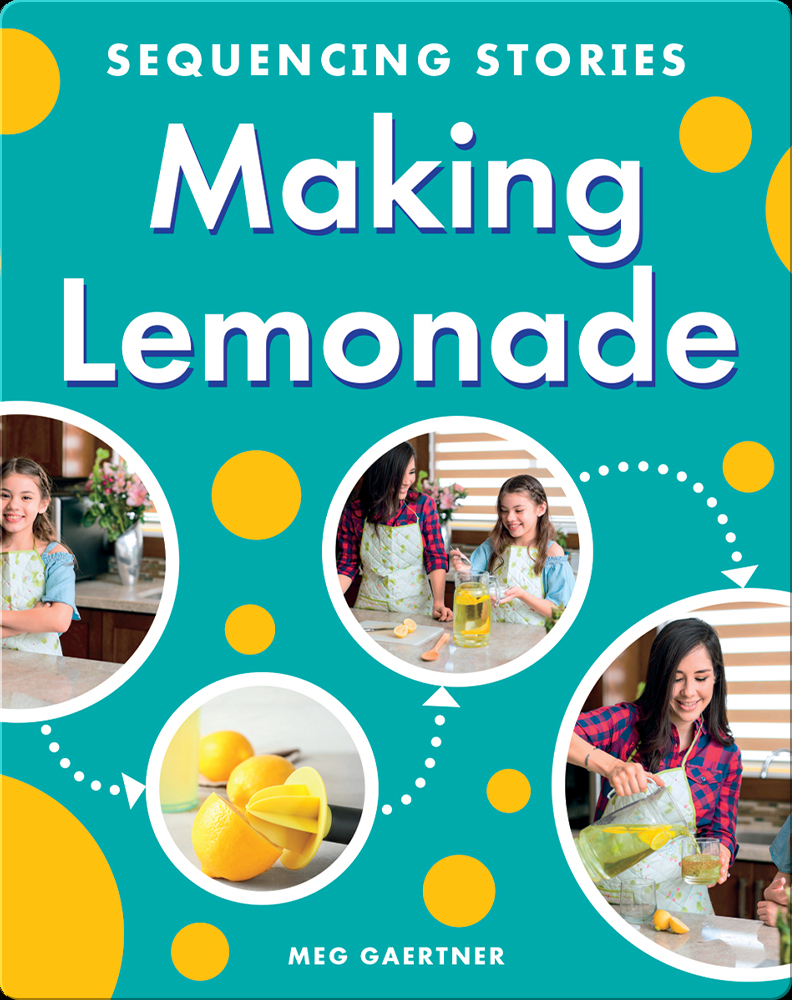 Sequencing Stories: Making Lemonade Book by Meg Gaertner | Epic