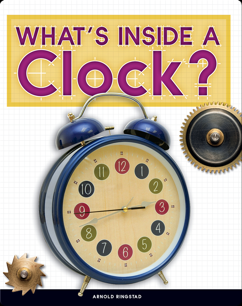 Take It Apart: What's Inside a Clock? Book by Arnold Ringstad | Epic