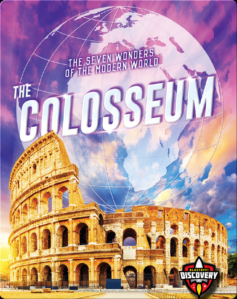 The Seven Wonders of the Modern World: The Colosseum Book by Elizabeth ...