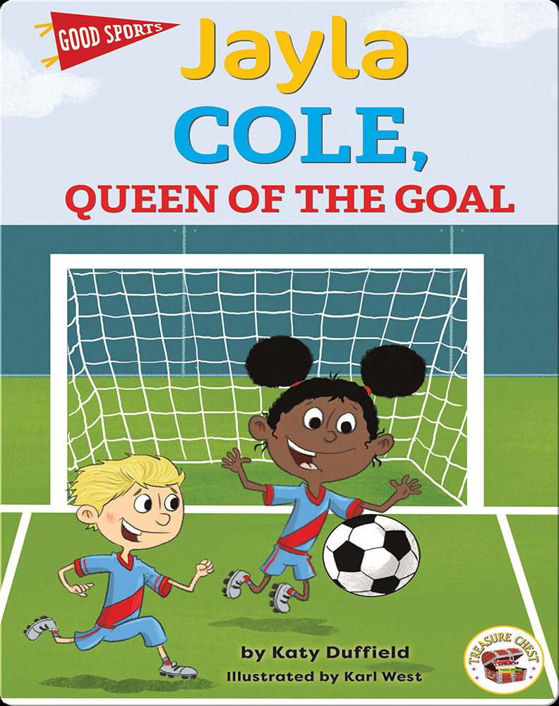 Good Sports: Jayla Cole, Queen of the Goal Book by Katy Duffield | Epic