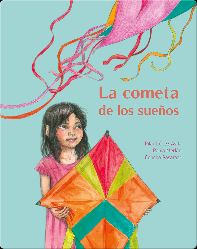 La cometa de los sueños Book by Pilar López Ávila, Paula Merlán | Epic