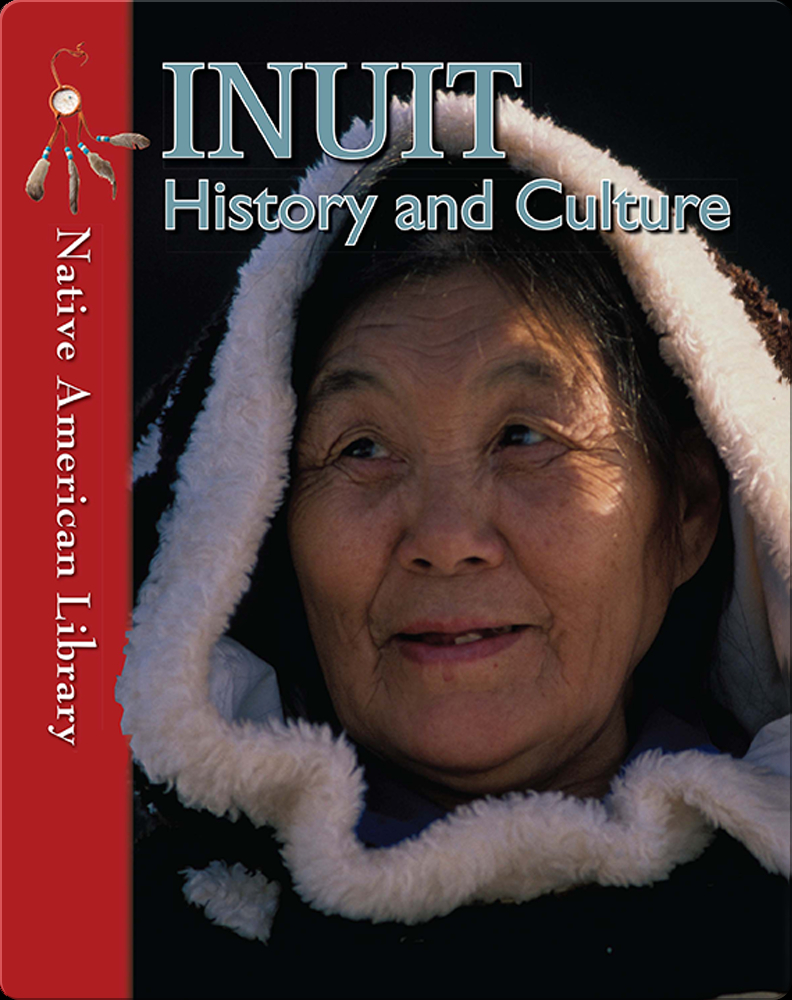 Inuit History and Culture Book by Michael Burgan | Epic