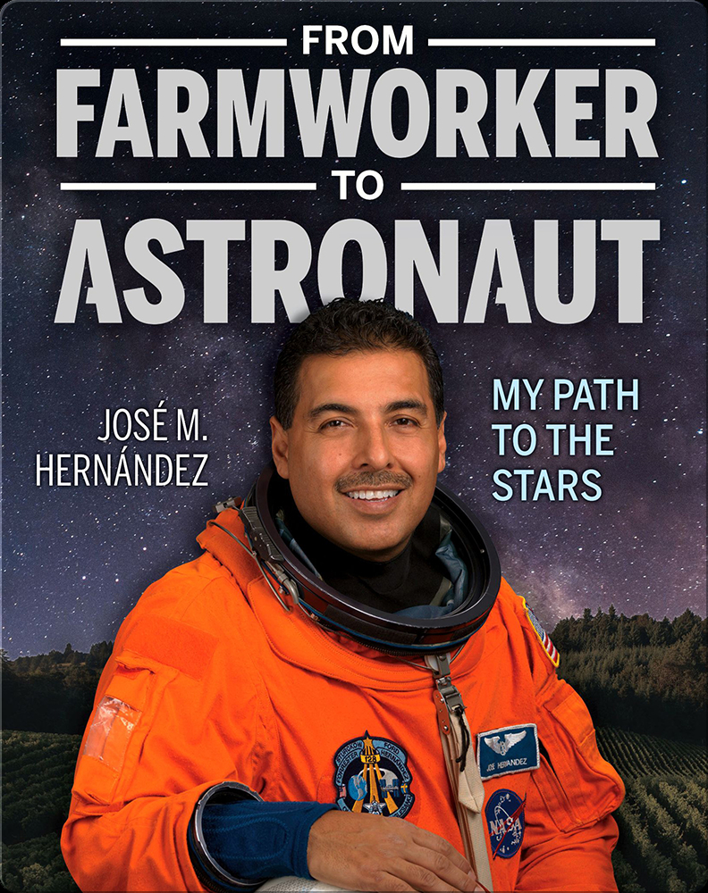 From Farmworker to Astronaut: My Path to the Stars Book by José M ...