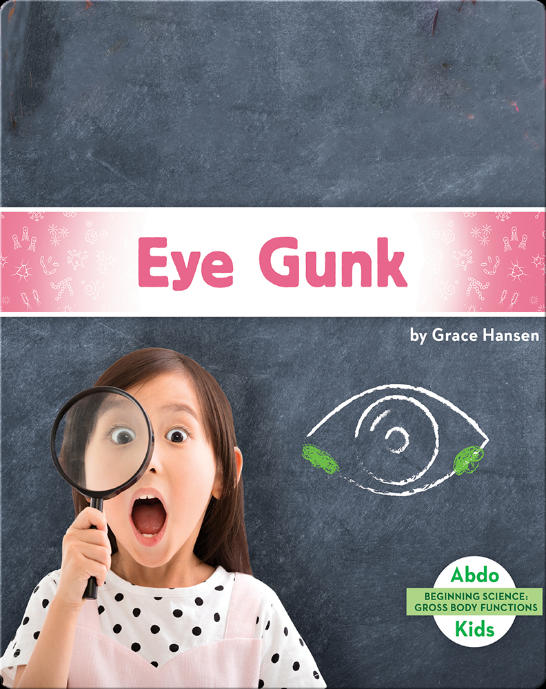 Gross Body Functions: Eye Gunk Book by Grace Hansen | Epic