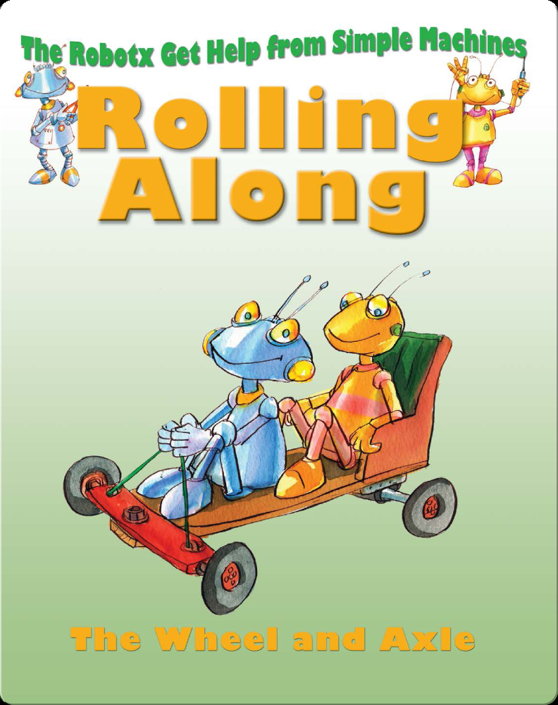 Rolling Along: The Wheel and Axle Book by Gerry Bailey | Epic