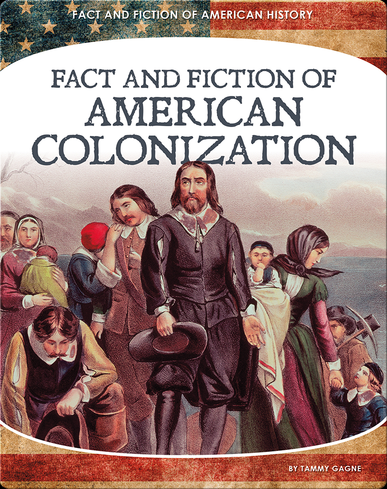 Fact and Fiction of American Colonization Book by Tammy Gagne | Epic