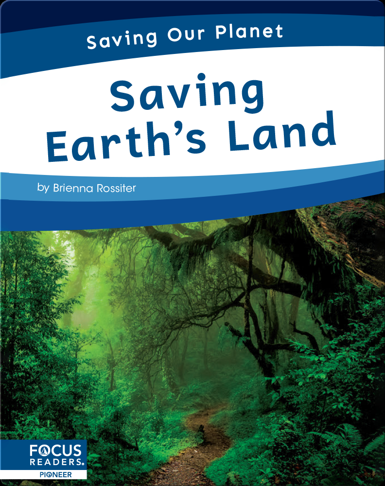 Saving Our Planet: Saving Earth's Land Book by Brienna Rossiter | Epic