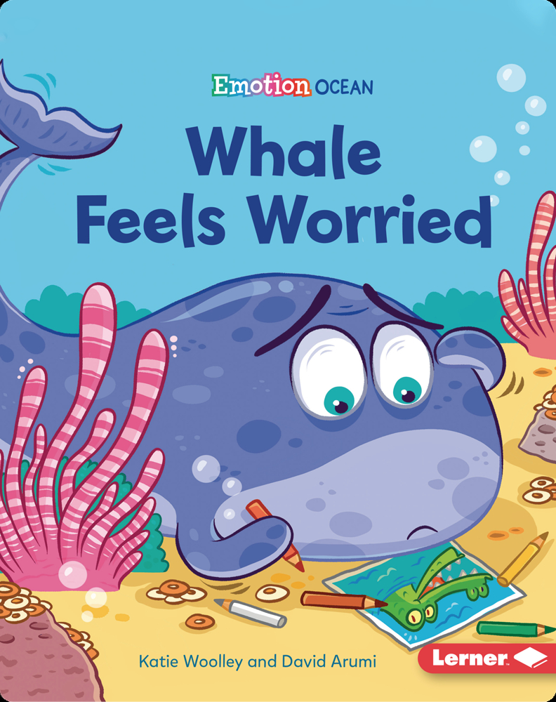 Emotion Ocean: Whale Feels Worried Book by Katie Woolley | Epic