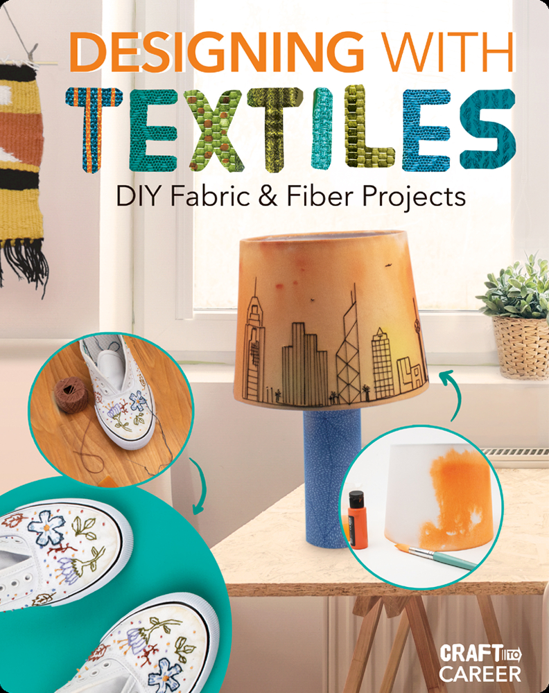 Craft to Career: Designing with Textiles: DIY Fabric & Fiber Projects ...