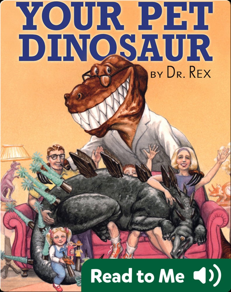 Your Pet Dinosaur: An Owner's Manual by Dr. Rex Book by Hudson Talbott ...