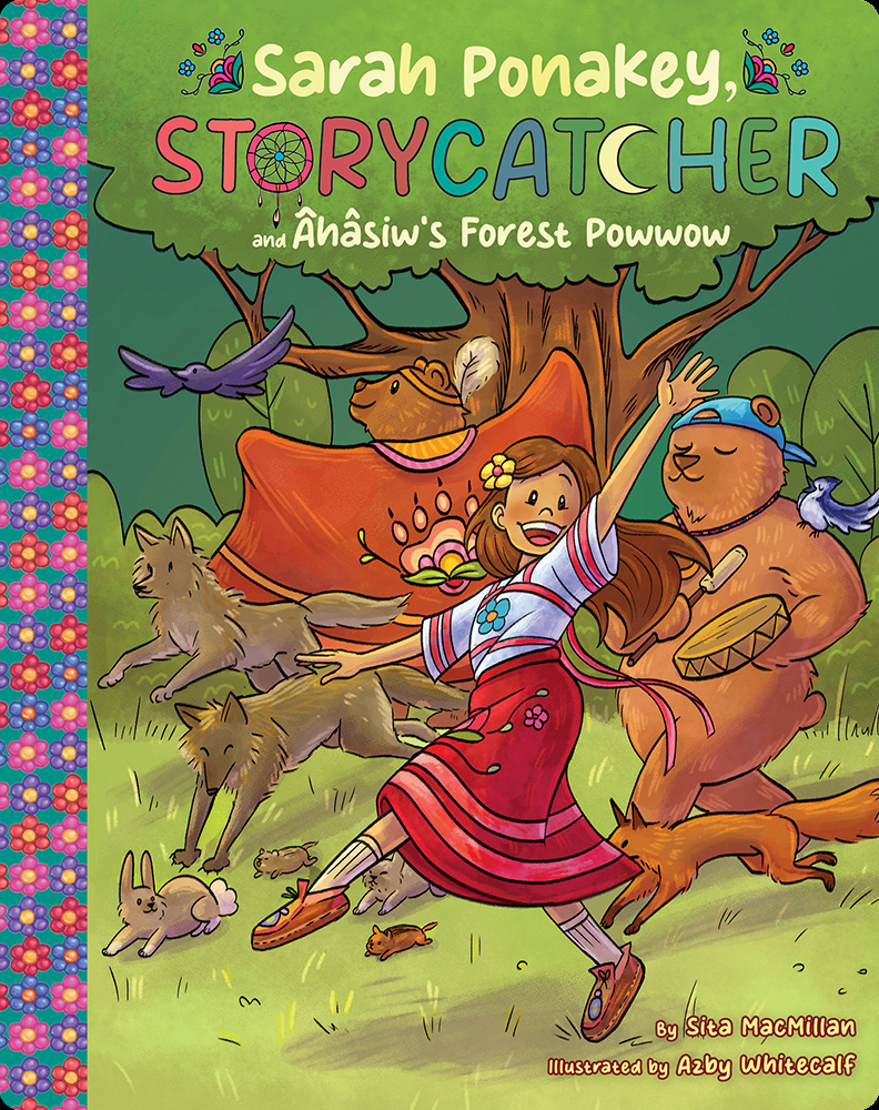 Sarah Ponakey, Storycatcher and Âhâsiw’s Forest Powwow Book by Sita ...