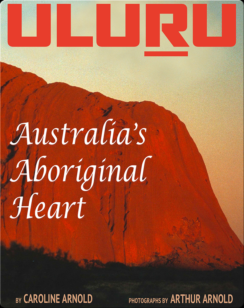 Uluru: Australia's Aboriginal Heart Book by Caroline Arnold | Epic