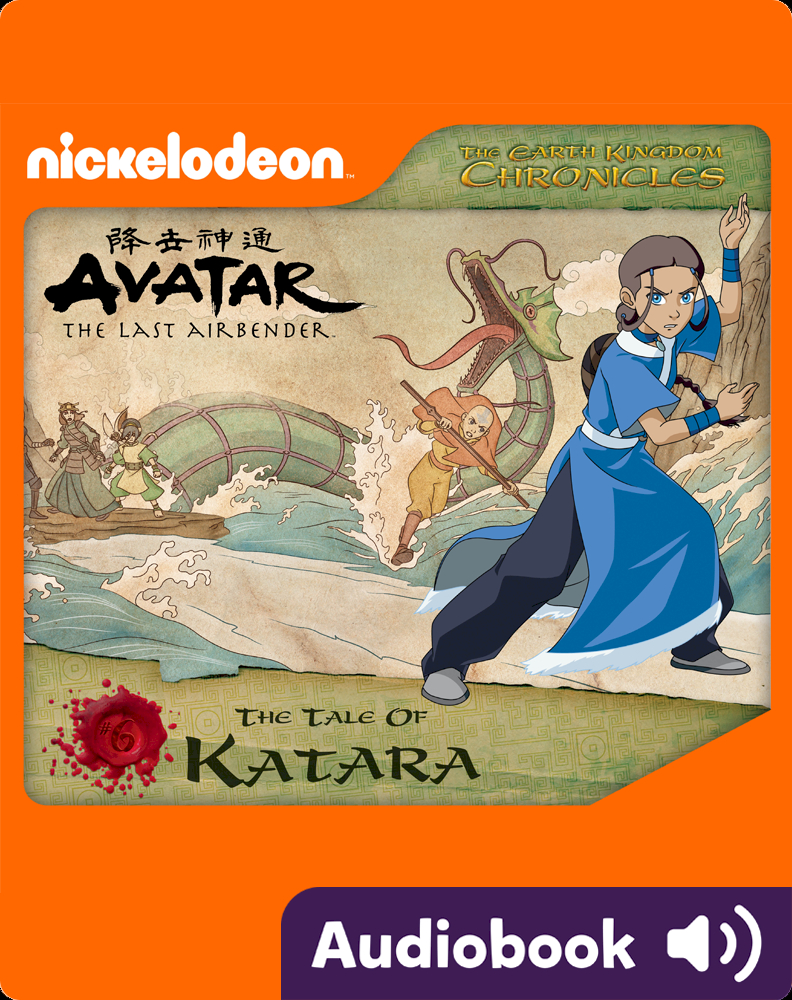 Earth Kingdom Chronicles: The Tale of Katara Children's Audiobook by ...