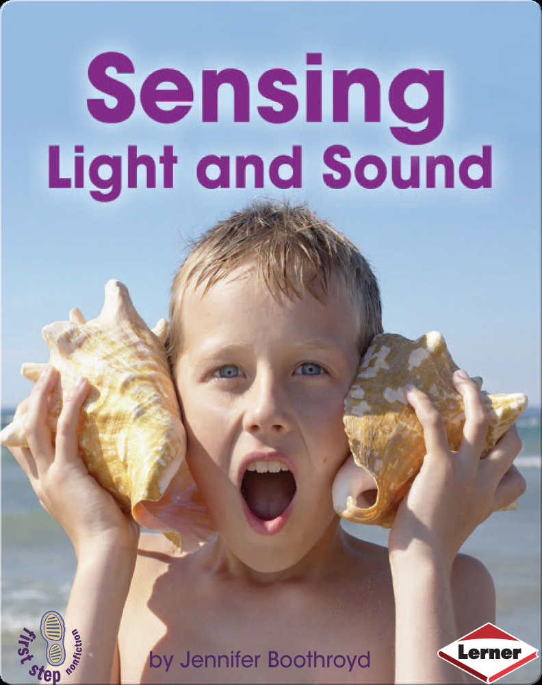 Sensing Light and Sound Book by Jennifer Boothroyd | Epic