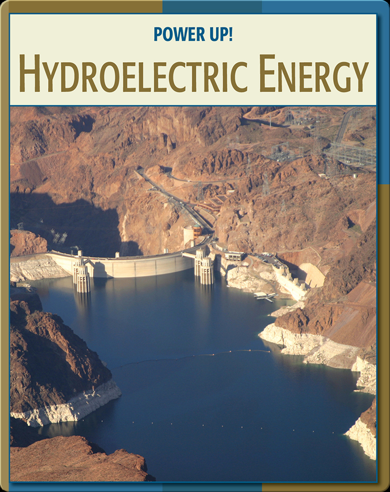 Power Up!: Hydroelectric Energy Book by Tamra B. Orr | Epic