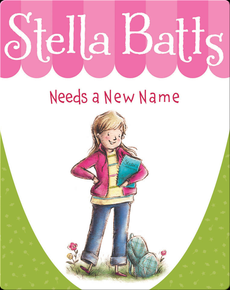 Stella Batts Needs a New Name Book by Courtney Sheinmel | Epic