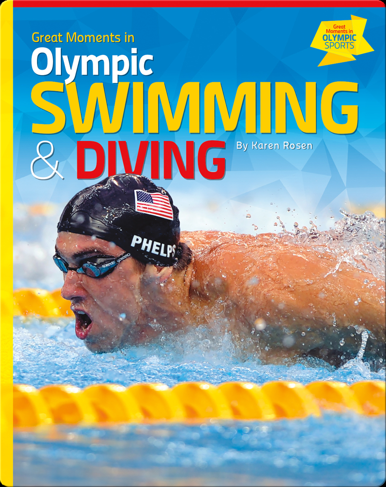 Great Moments in Olympic Swimming and Diving Book by Karen Rosen | Epic