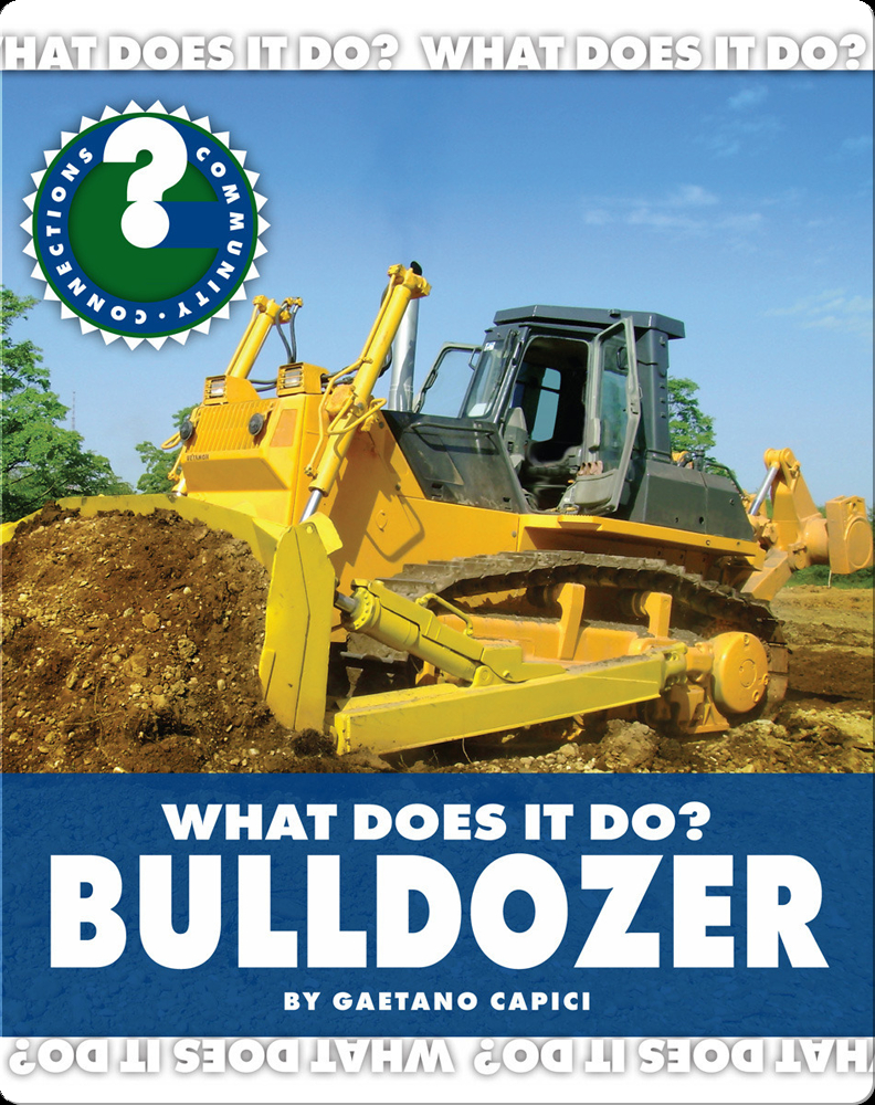 What Does It Do? Bulldozer Book by Gaetano Capici | Epic