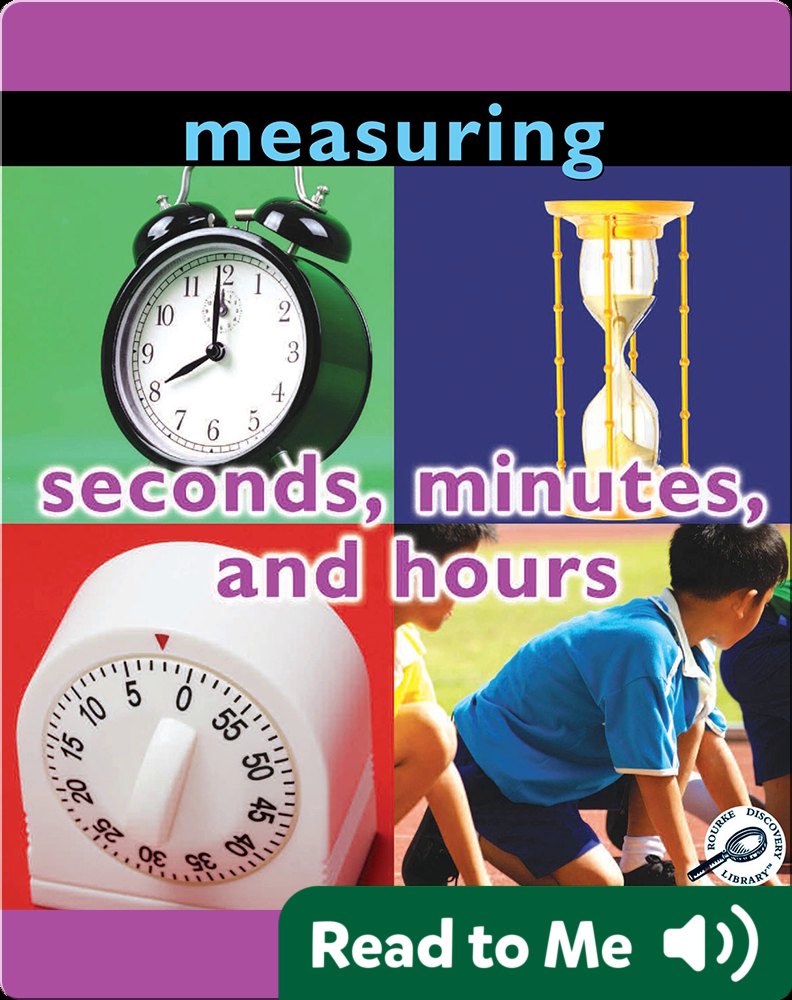 Measuring: Seconds, Minutes, and Hours Book by Dr. Holly Karapetkova | Epic