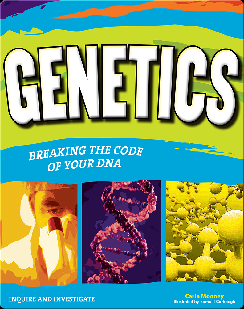 Genetics: Breaking the Code of Your DNA Book by Carla Mooney | Epic