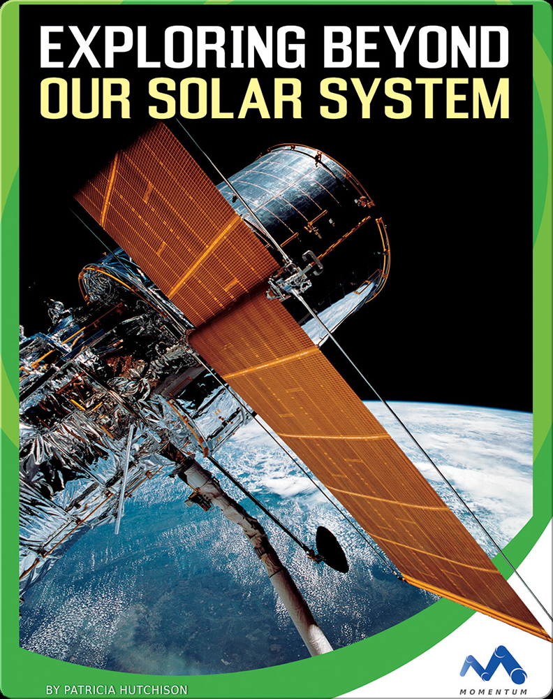 Exploring Beyond Our Solar System Book by Patricia Hutchison | Epic