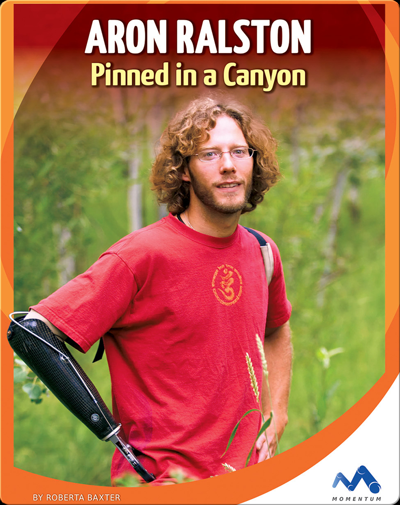 Aron Ralston: Pinned in a Canyon Book by Robert Baxter | Epic