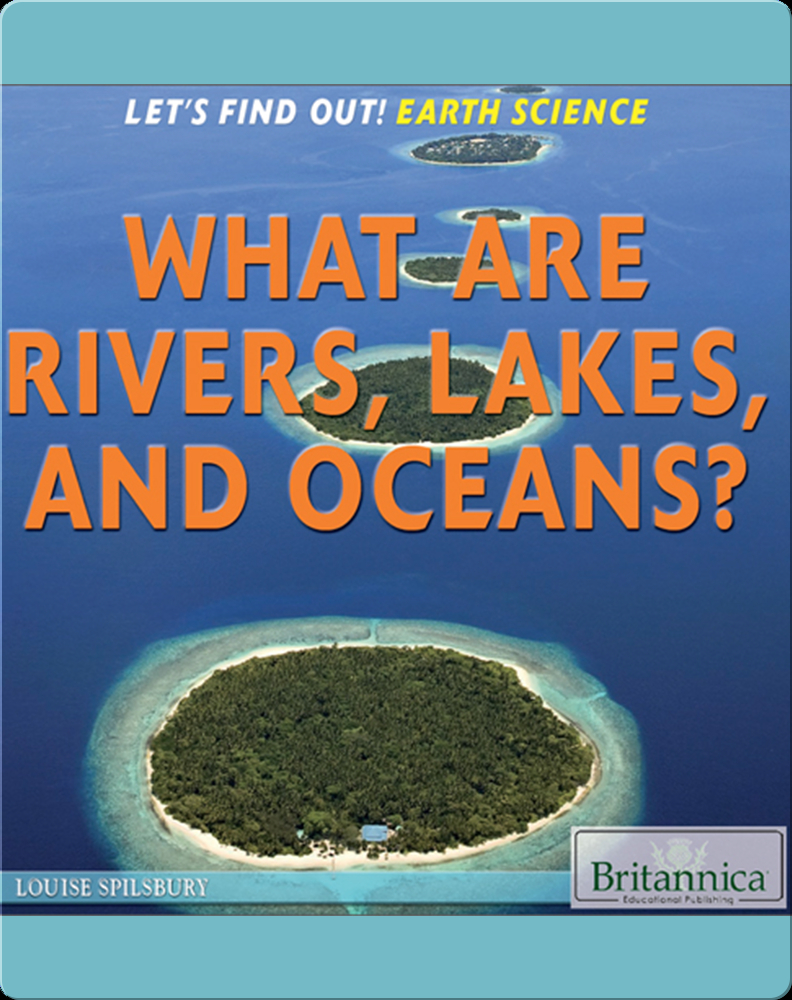 What Are Rivers, Lakes, and Oceans? Book by Louise Spilsbury | Epic