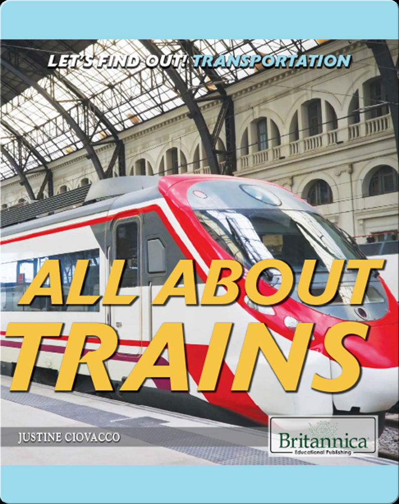 All About Trains Book by Justine Ciovacco | Epic