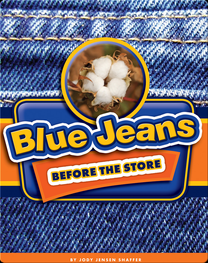 Blue Jeans Before the Store Book by Jody Jensen Shaffer | Epic