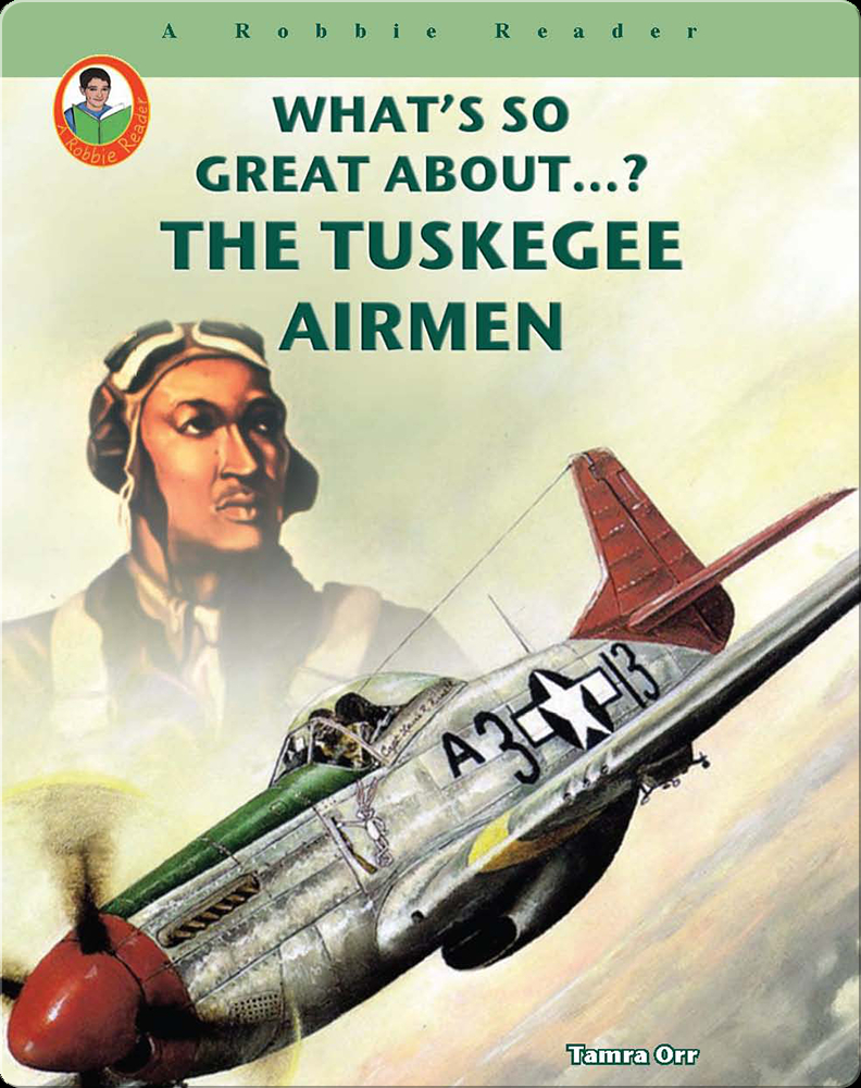 The Tuskegee Airmen Book by Tamra Orr | Epic