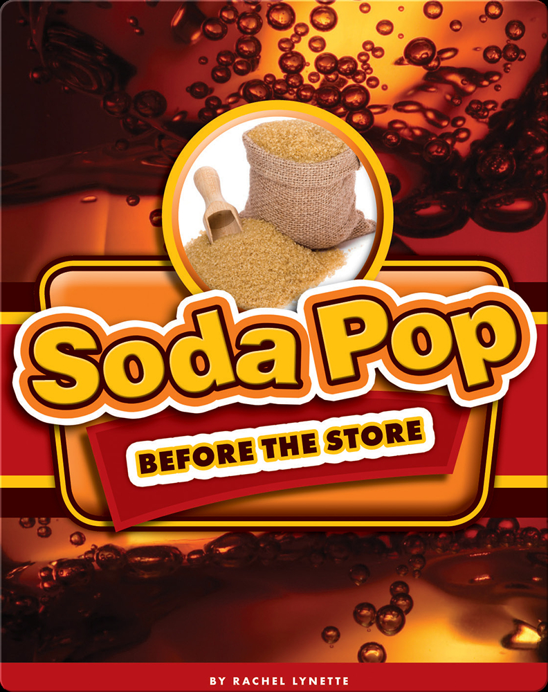 Soda Pop Before the Store Book by Rachel Lynette | Epic