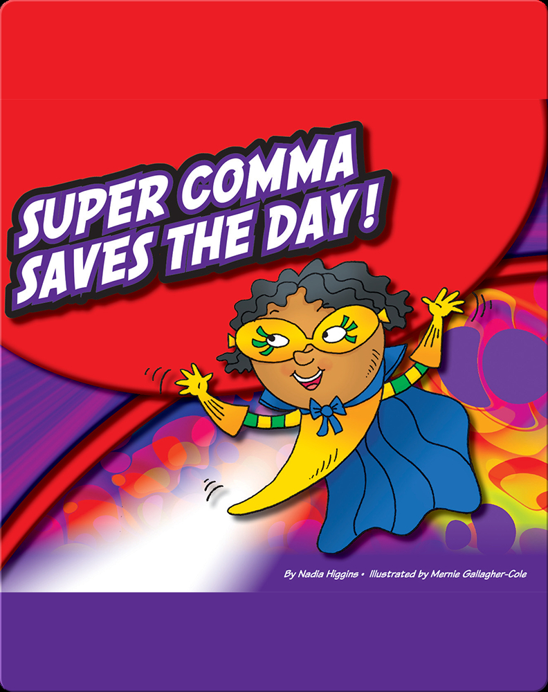 Super Comma Saves The Day! Book by Nadia Higgins | Epic