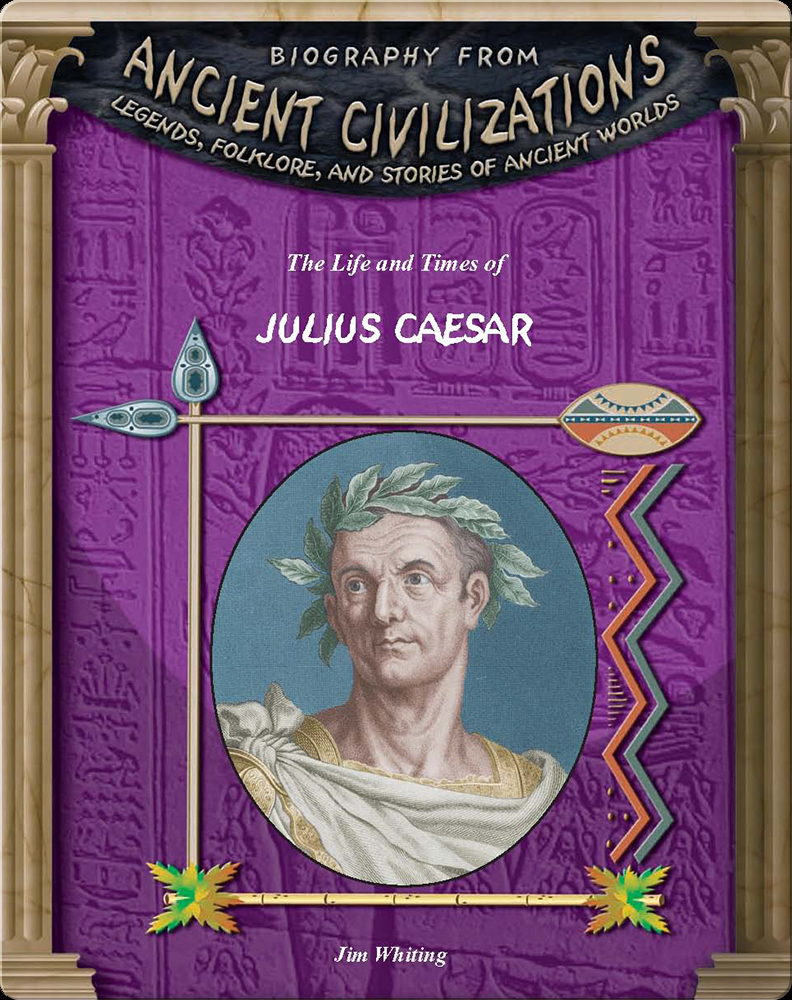 The Life and Times of Julius Caesar Book by Jim Whiting | Epic